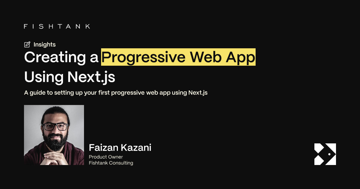 Creating a PWA App Using Next.js | Fishtank